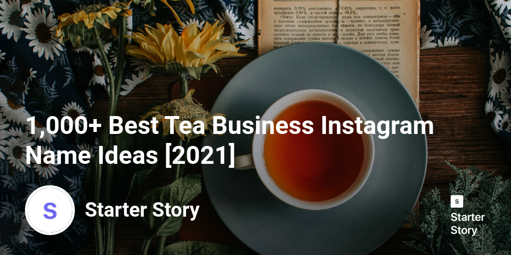 1,000+ Best Tea Business Instagram Name Ideas [2024] - Starter Story