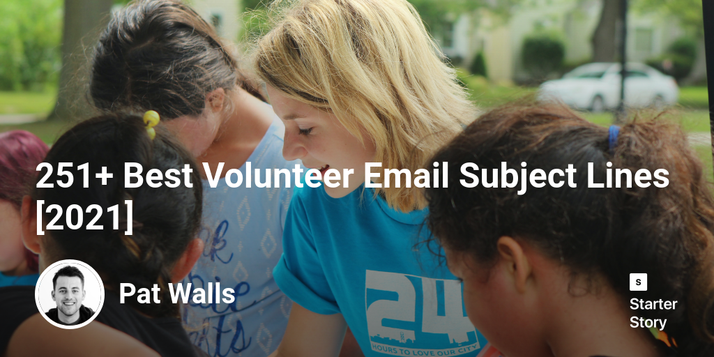251+ Best Volunteer Email Subject Lines [2024] - Starter Story