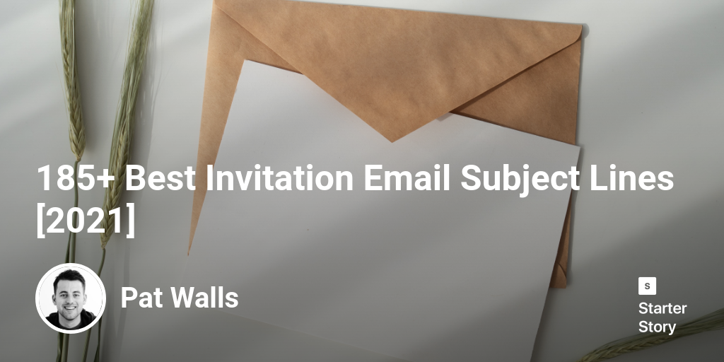 185+ Best Invitation Email Subject Lines [2024] - Starter Story
