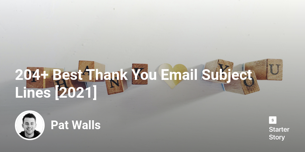 204+ Best Thank You Email Subject Lines [2024] - Starter Story