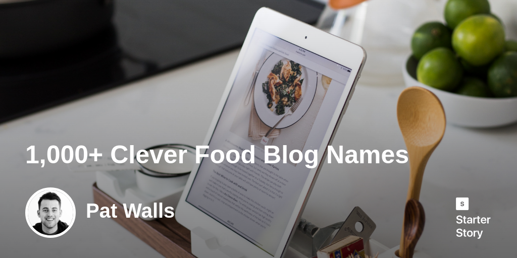 1,000+ Clever Food Blog Names - Starter Story