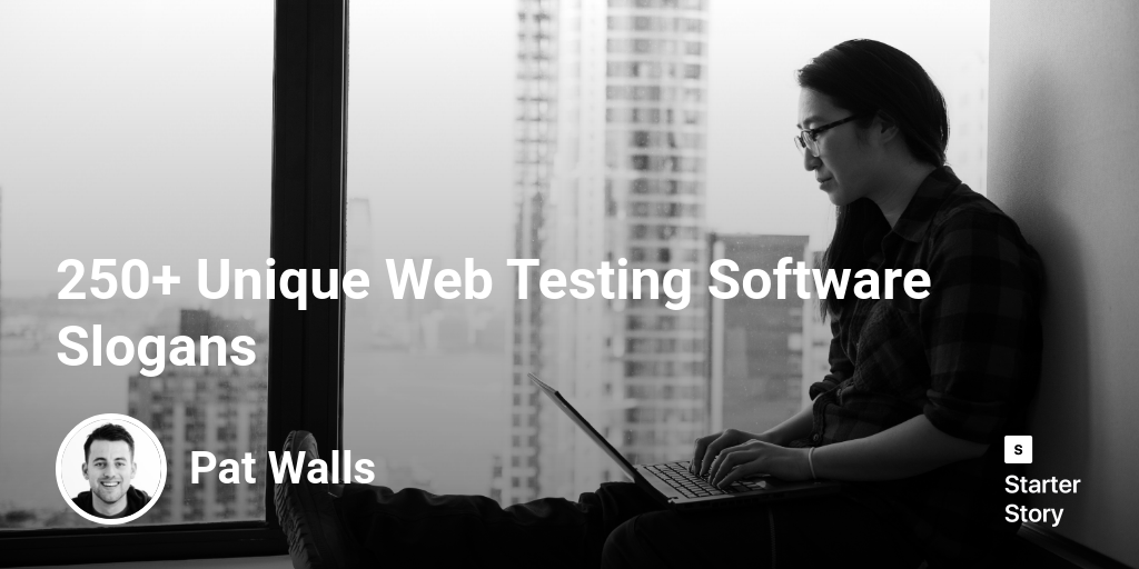 250+ Unique Web Testing Software Slogans - Starter Story