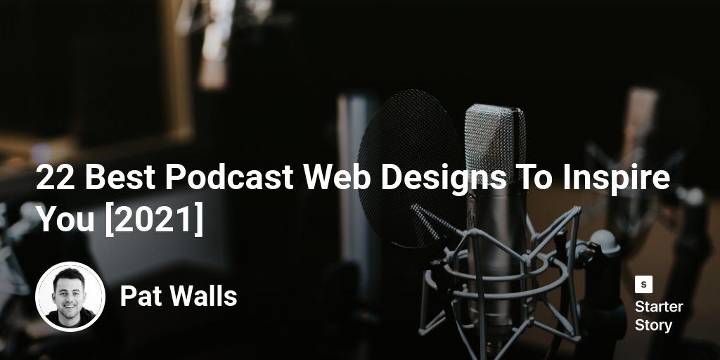 22 Best Podcast Web Designs To Inspire You [2024] - Starter Story