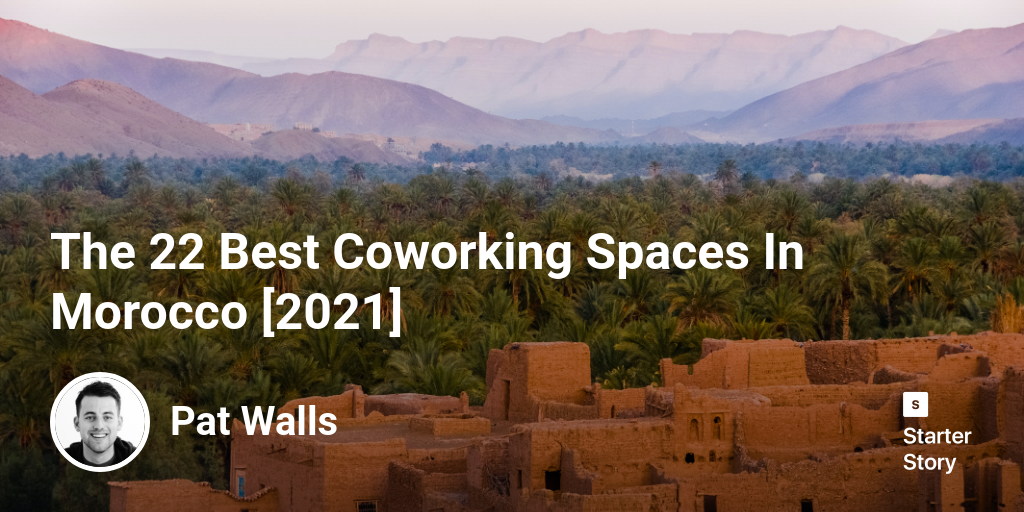 The 22 Best Coworking Spaces In Morocco [2024] - Starter Story
