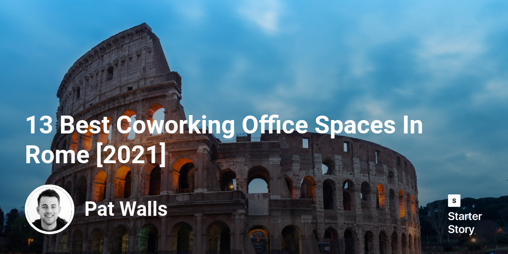 13 Best Coworking Office Spaces In Rome [2024] - Starter Story