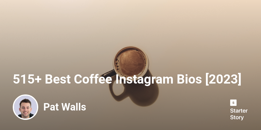 515+ Best Coffee Instagram Bios [2024] - Starter Story
