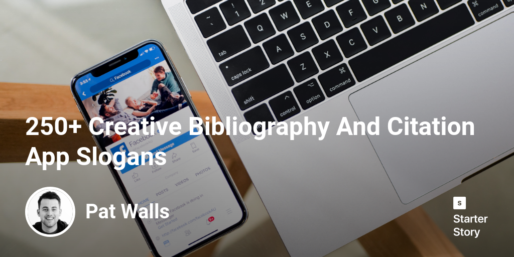 250+ Creative Bibliography And Citation App Slogans - Starter Story
