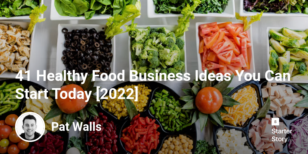 25 Healthy Food Business Ideas You Can Start Today [2024] - Starter