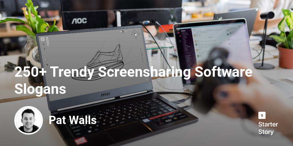250+ Trendy Screensharing Software Slogans - Starter Story