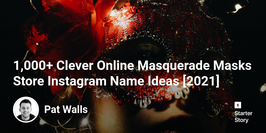 1,000+ Clever Online Masquerade Masks Store Instagram Name Ideas