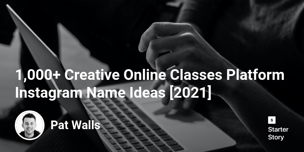1,000+ Creative Online Classes Platform Instagram Name Ideas [2024]