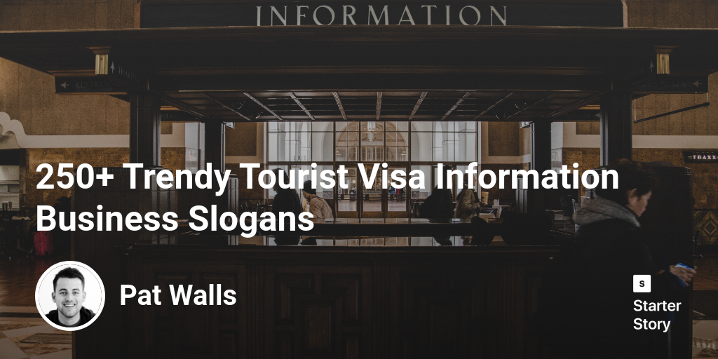 250+ Trendy Tourist Visa Information Business Slogans - Starter Story