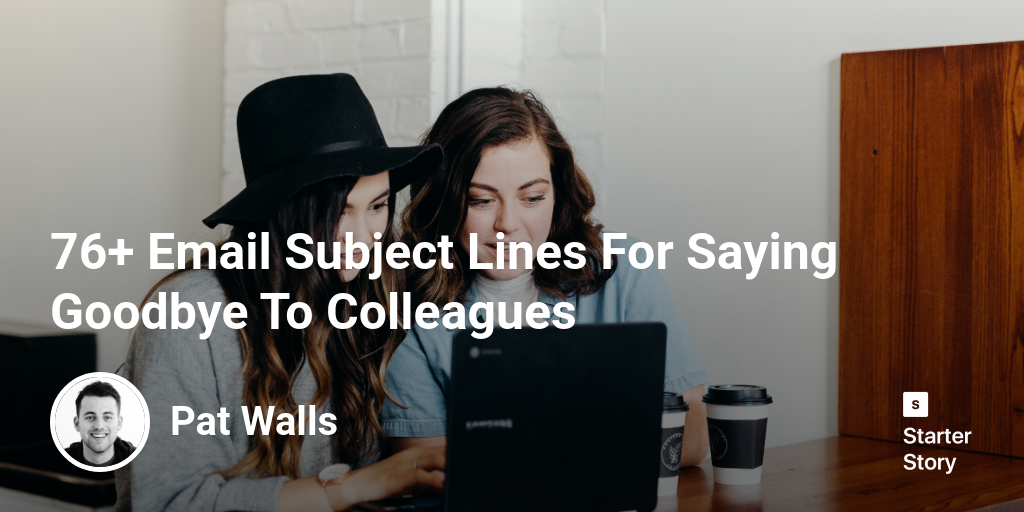 76+ Email Subject Lines For Saying Goodbye To Colleagues - Starter