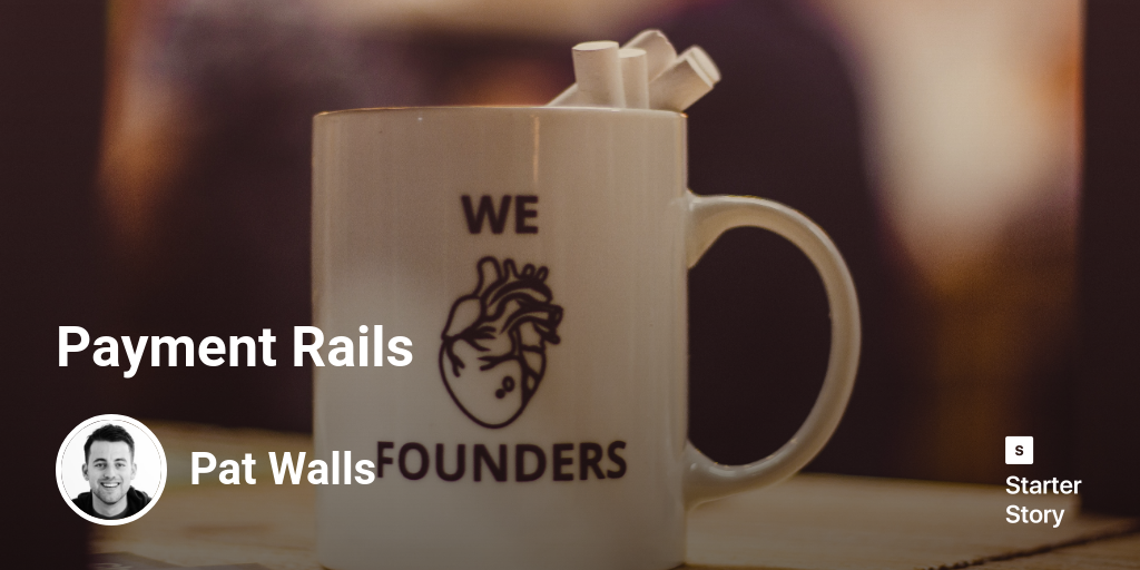 Payment Rails - Starter Story