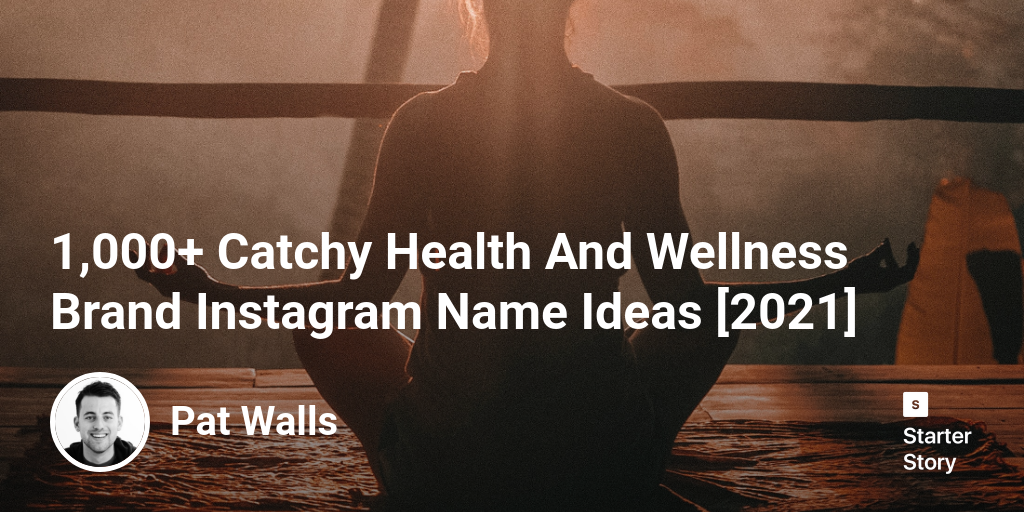 1,000+ Catchy Health And Wellness Brand Instagram Name Ideas [2024]