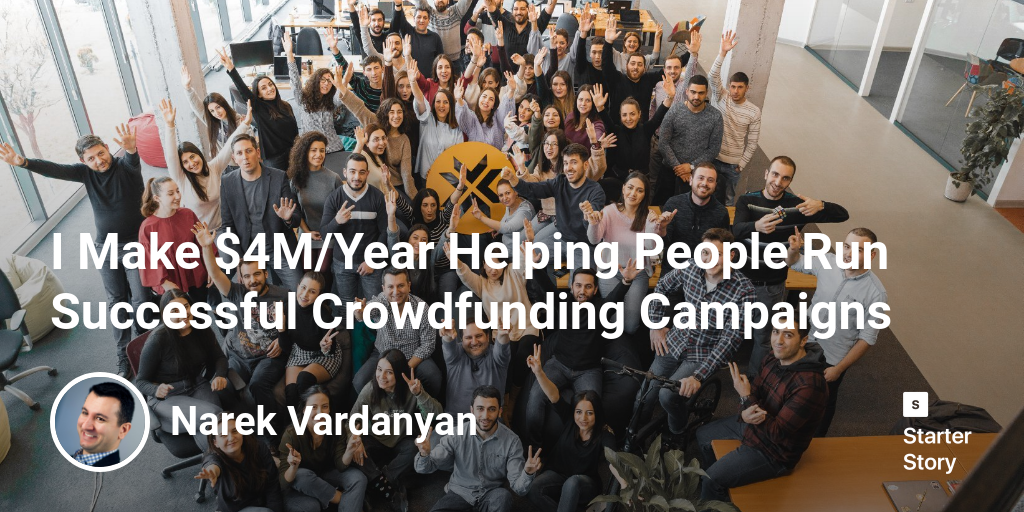 I Make $4M/Year Helping People Run Successful Crowdfunding Campaigns