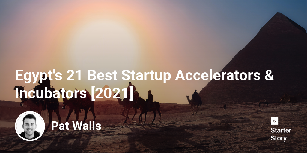Egypt's 21 Best Startup Accelerators & Incubators [2024] - Starter