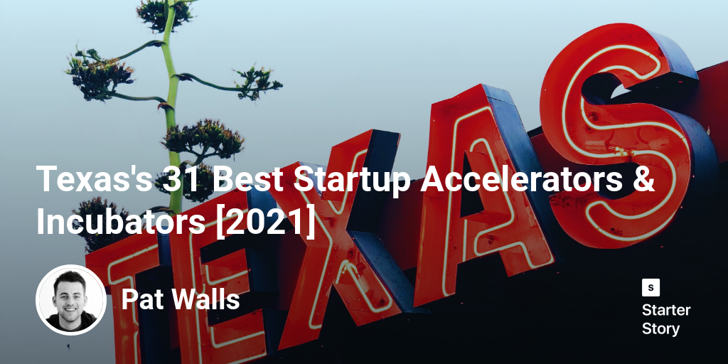 Texas's 31 Best Startup Accelerators & Incubators [2024] - Starter