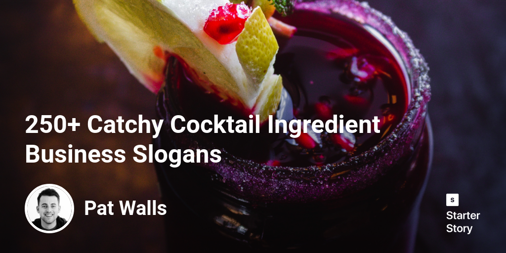 250+ Catchy Cocktail Ingredient Business Slogans - Starter Story