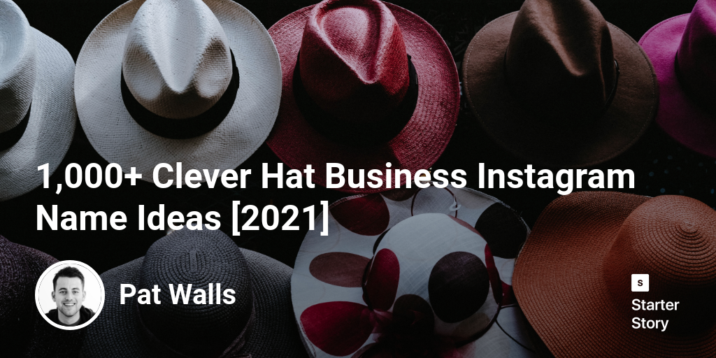 1,000+ Clever Hat Business Instagram Name Ideas [2024] - Starter Story