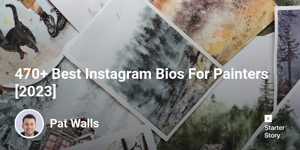 470+ Best Instagram Bios For Painters [2024] - Starter Story