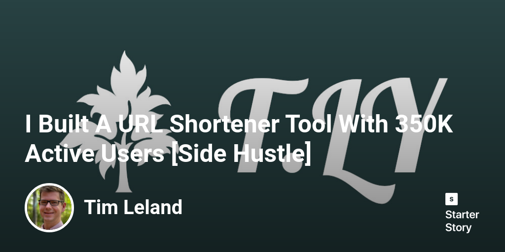 I Built A URL Shortener Tool With 350K Active Users [Side Hustle]