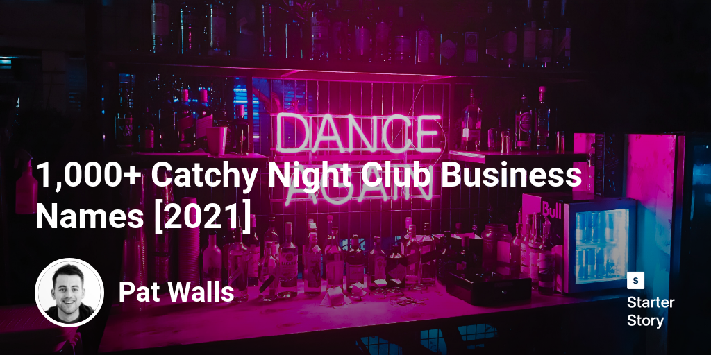 1,000+ Catchy Night Club Business Names [2024] - Starter Story