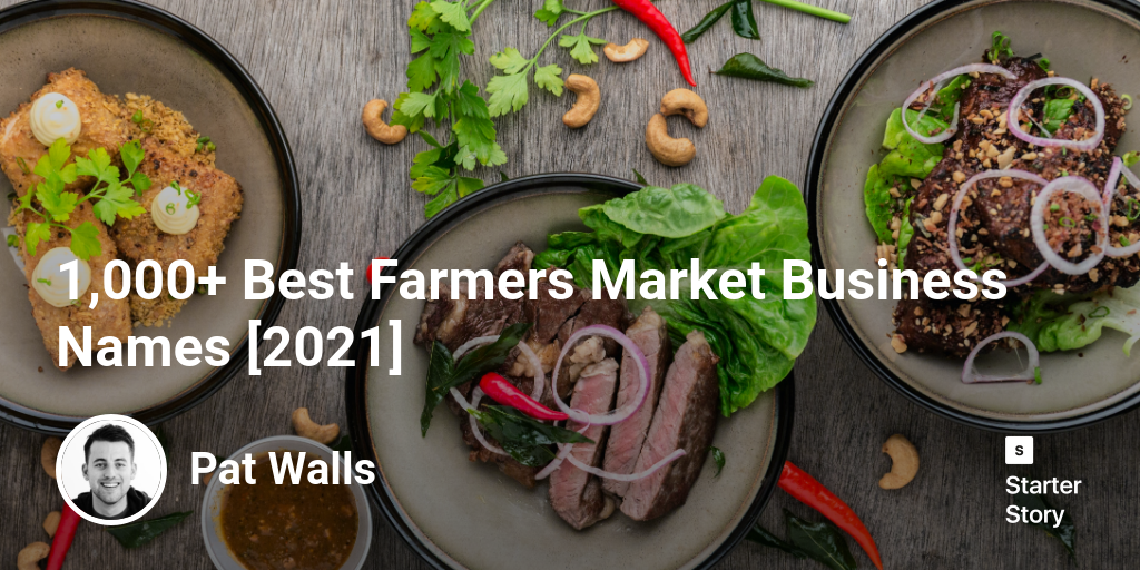 1,000+ Best Farmers Market Business Names [2024] - Starter Story