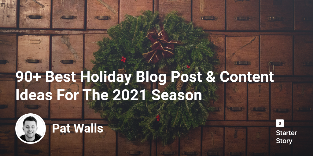 90+ Best Holiday Blog Post & Content Ideas For The 2024 Season