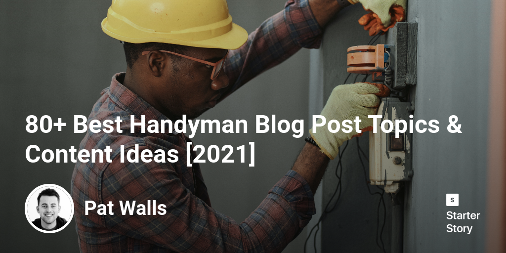 80+ Best Handyman Blog Post Topics & Content Ideas [2024] - Starter