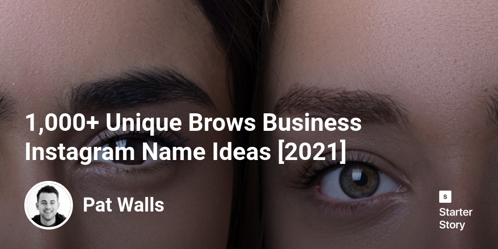 1,000+ Unique Brows Business Instagram Name Ideas [2024] - Starter