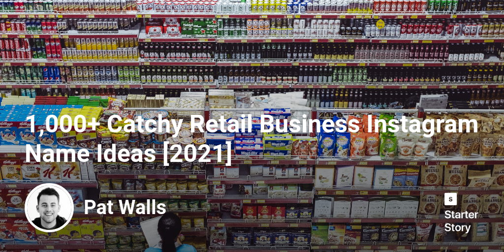 1,000+ Catchy Retail Business Instagram Name Ideas [2024] - Starter