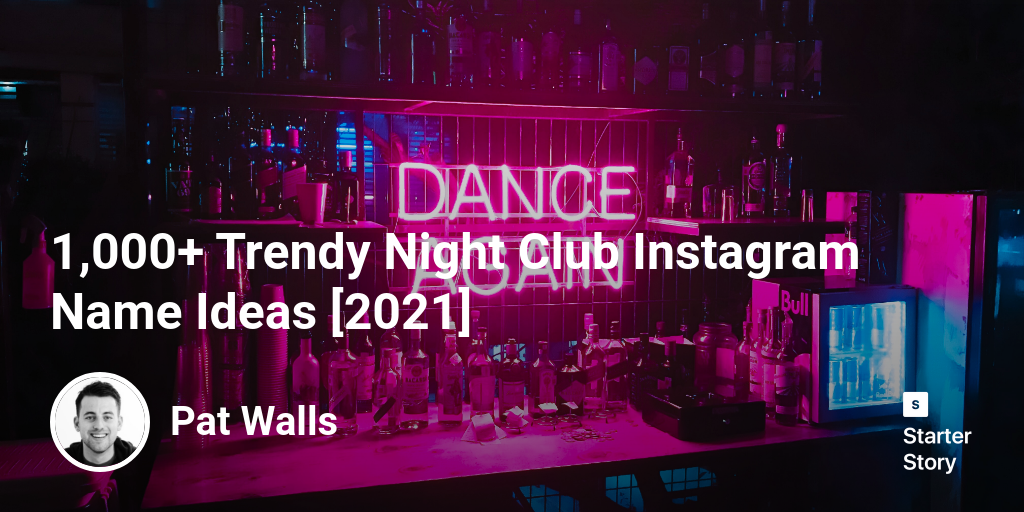 1,000+ Trendy Night Club Instagram Name Ideas [2024] - Starter Story