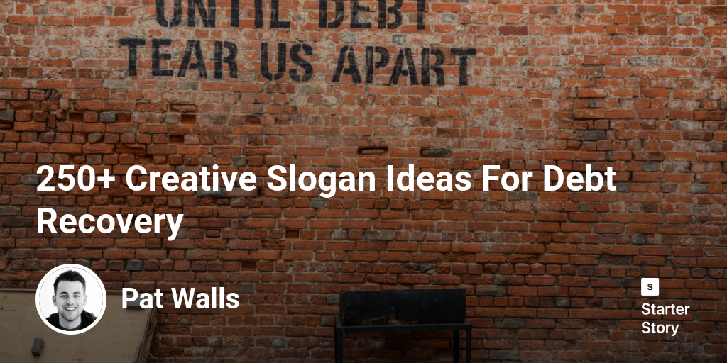 250+ Creative Slogan Ideas For Debt Recovery - Starter Story
