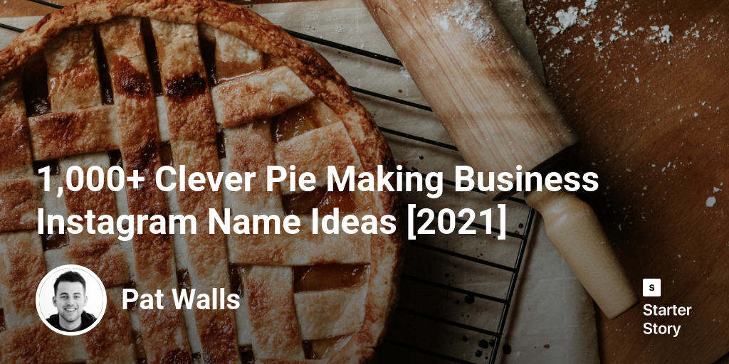 1,000+ Clever Pie Making Business Instagram Name Ideas [2024]