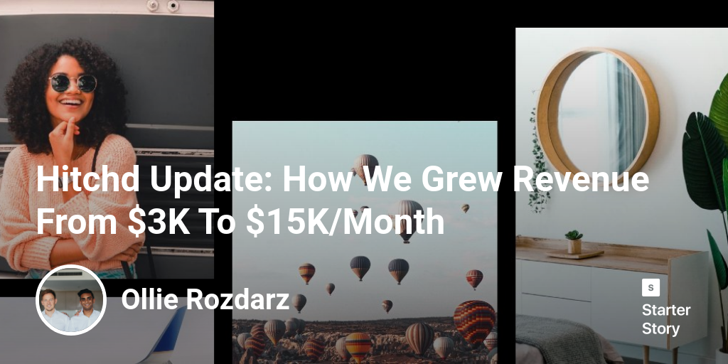 Hitchd Update: How We Grew Revenue From $3K To $15K/Month - Starter