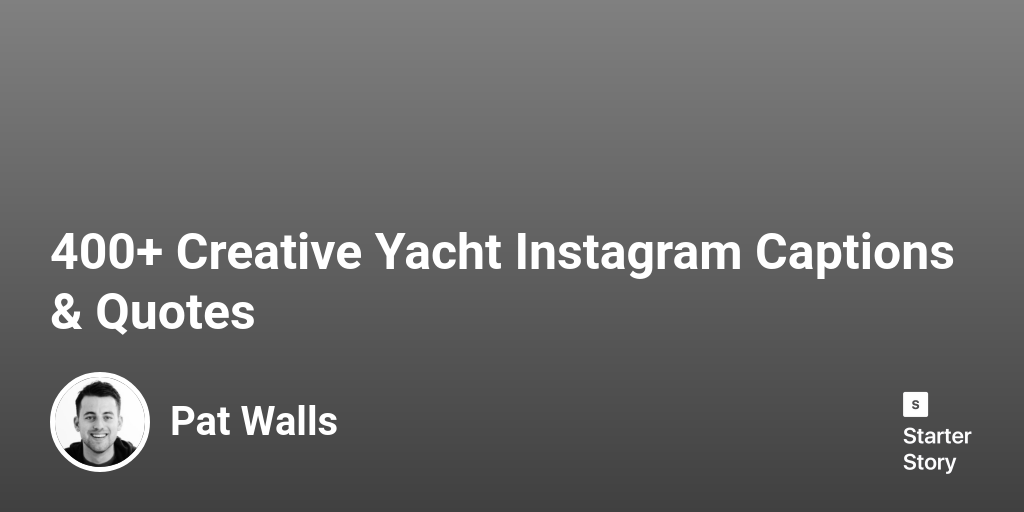 400+ Creative Yacht Instagram Captions & Quotes - Starter Story