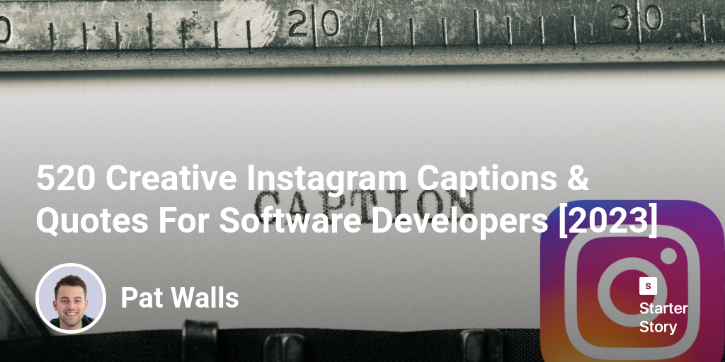 520 Creative Instagram Captions & Quotes For Software Developers