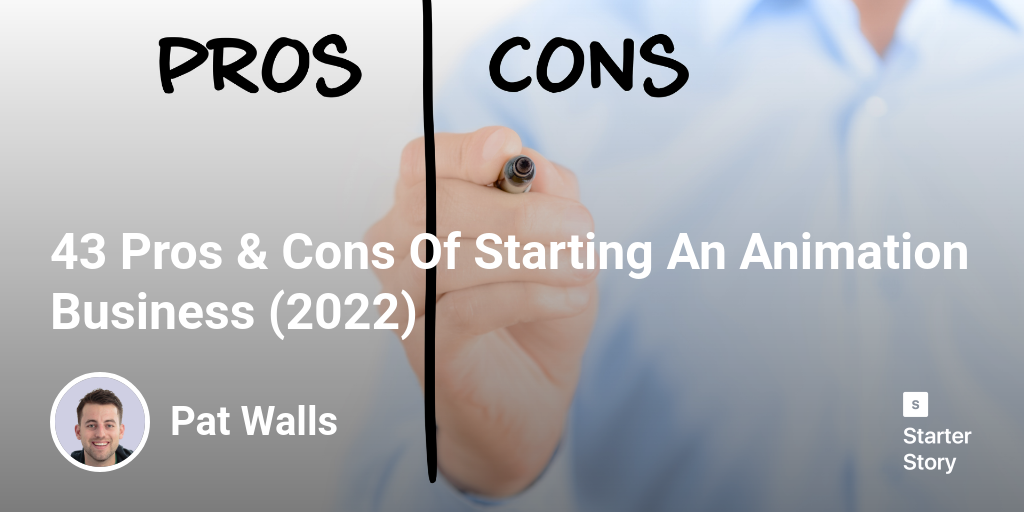 43 Pros & Cons Of Starting An Animation Business (2024) - Starter