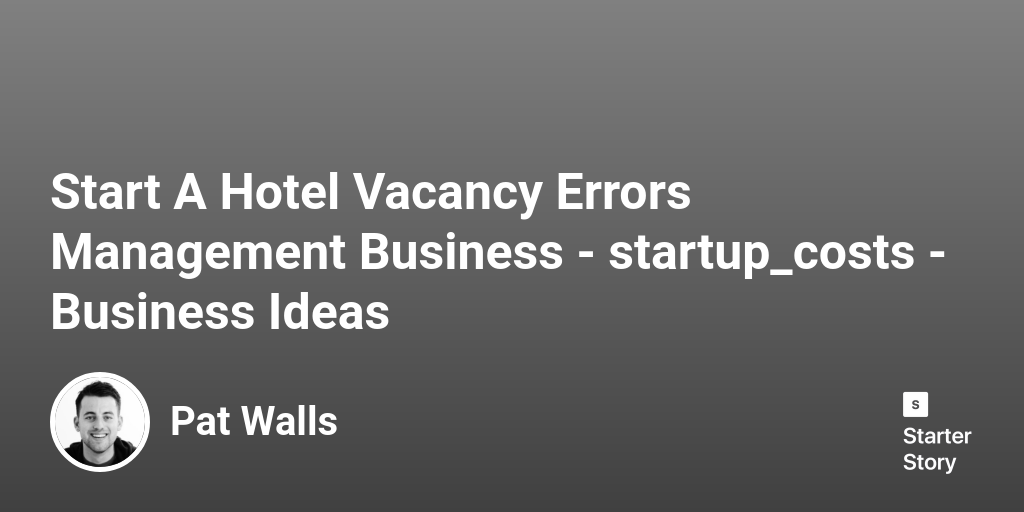 How Much Does It Cost To Start A Hotel Vacancy Errors Management