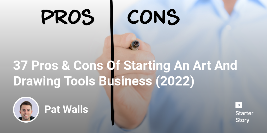 37 Pros & Cons Of Starting An Art And Drawing Tools Business (2024)