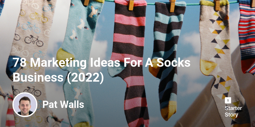 78 Marketing Ideas For A Socks Business (2024) - Starter Story