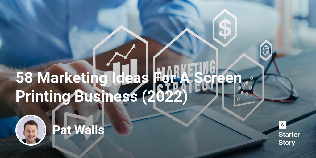 58 Marketing Ideas For A Screen Printing Business (2024) - Starter