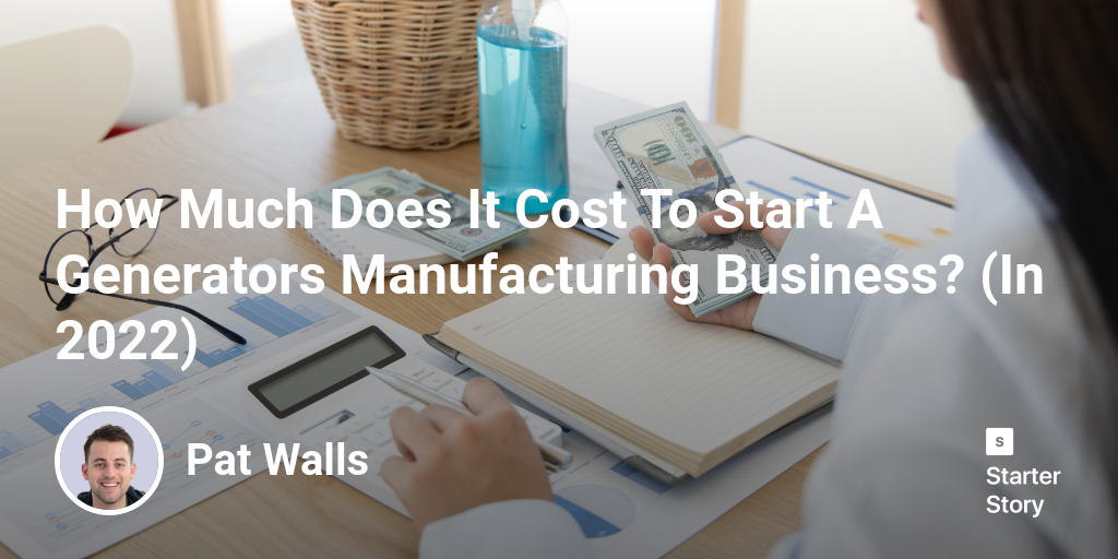 How Much Does It Cost To Start A Generators Manufacturing Business?