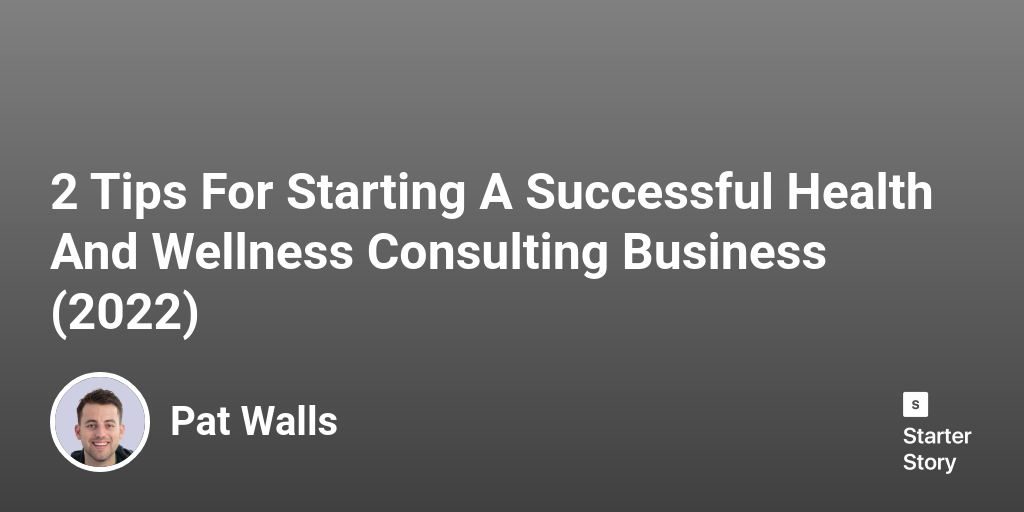 2 Tips For Starting A Successful Health And Wellness Consulting