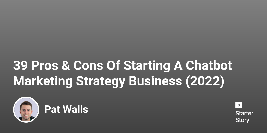 39 Pros & Cons Of Starting A Chatbot Marketing Strategy Business