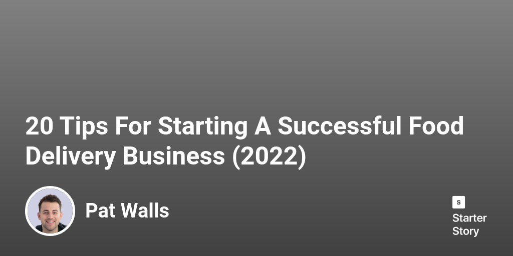 20 Tips For Starting A Successful Food Delivery Business (2024)