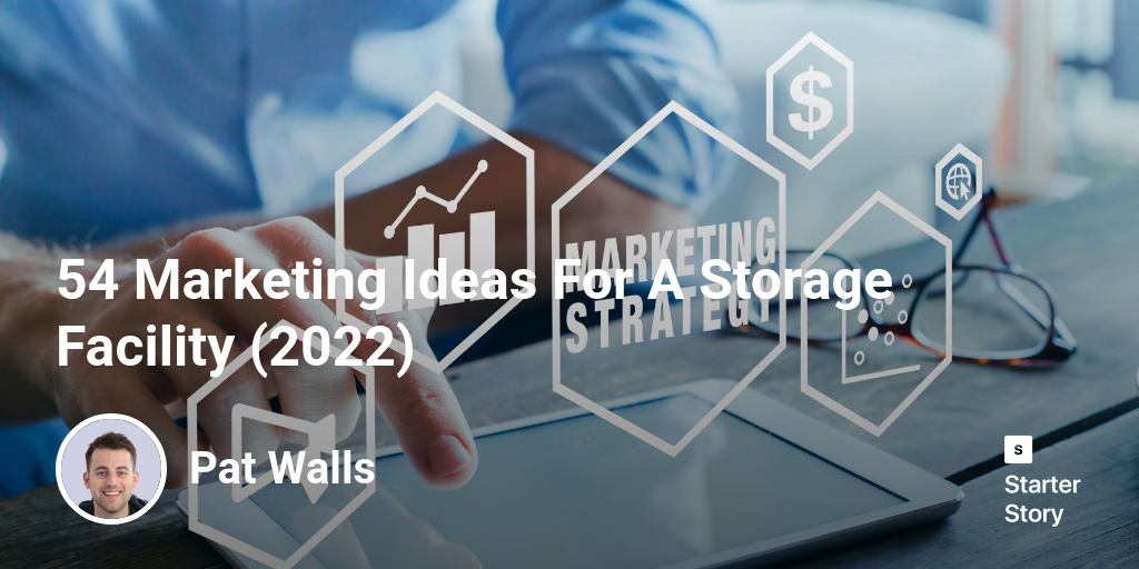 54 Marketing Ideas For A Storage Facility (2024) - Starter Story