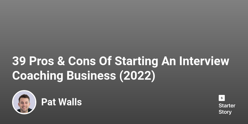 39 Pros & Cons Of Starting An Interview Coaching Business (2024)