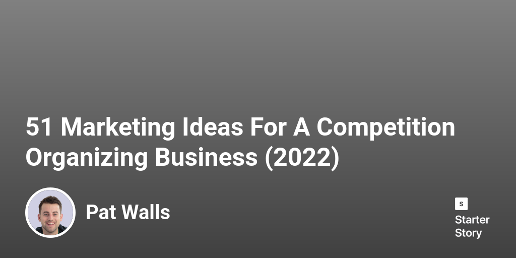 51 Marketing Ideas For A Competition Organizing Business (2024)
